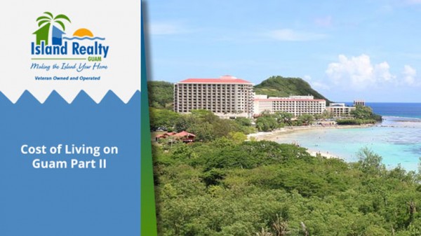 Cost of Living on Guam Part II | Guam Real Estate | Island Realty