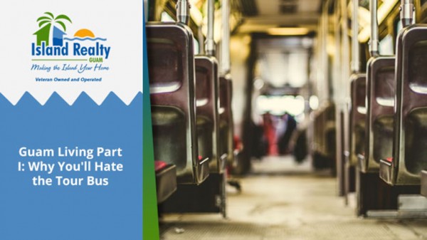 Guam Living Part I: Why You'll Hate the Tour Bus | Guam Real Estate ...